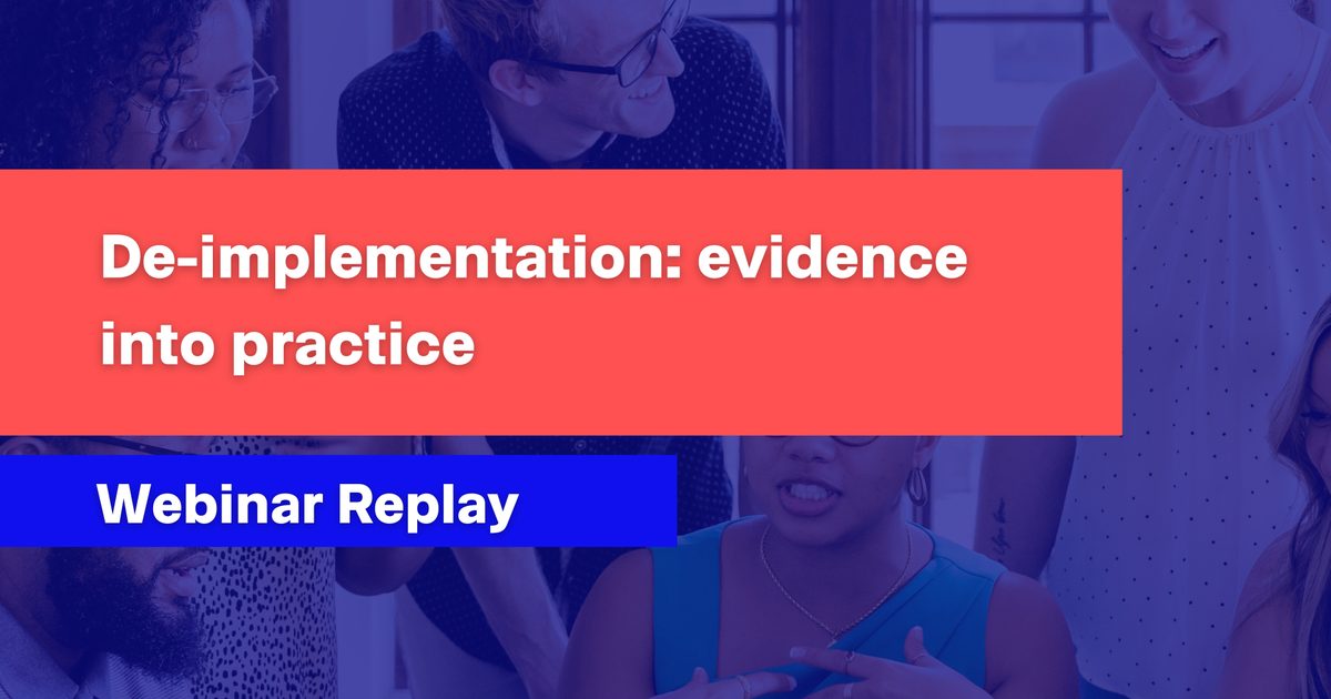De-implementation: evidence into practice | E4L