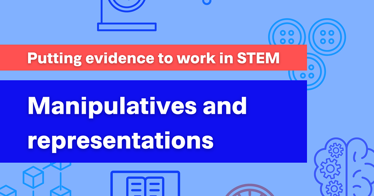Putting evidence to work in STEM: manipulatives and… | E4L