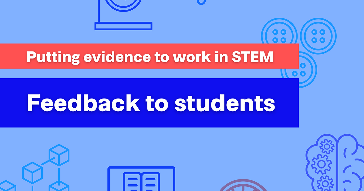 Putting evidence to work in STEM: feedback | E4L