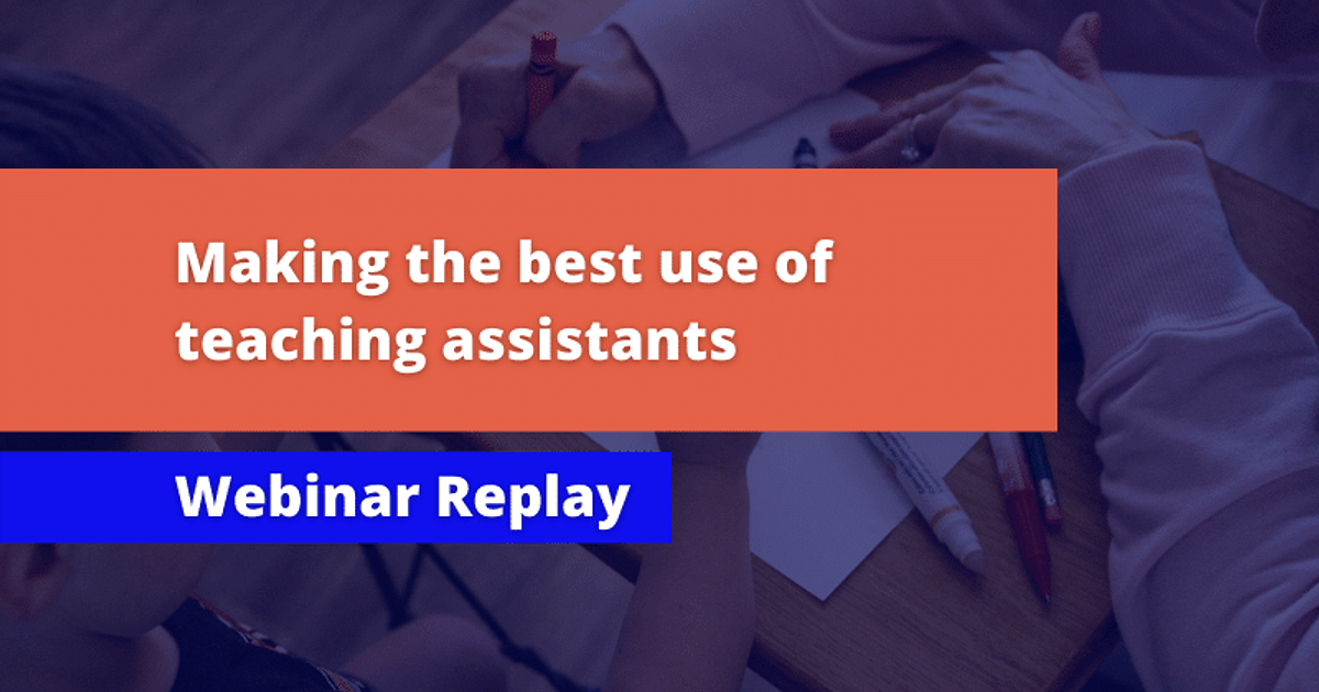 Unpacking the effective use of Teaching Assistants | E4L