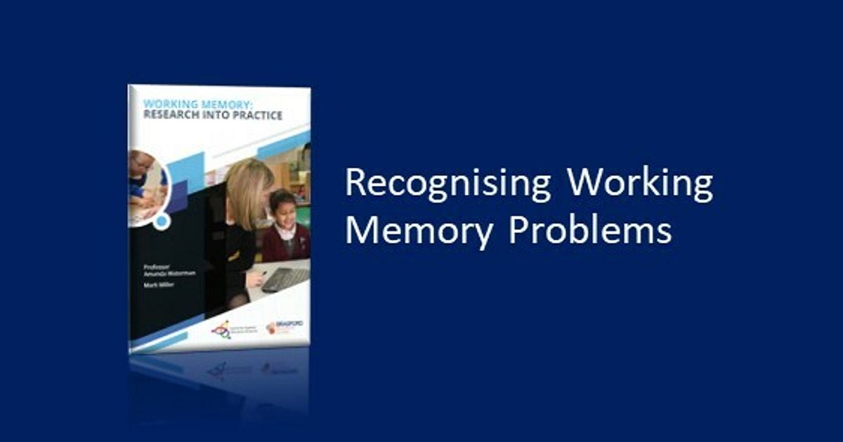 Recognising Working Memory Problems | Bradford Research School Recognising Working Memory Problems | Bradford Research School
